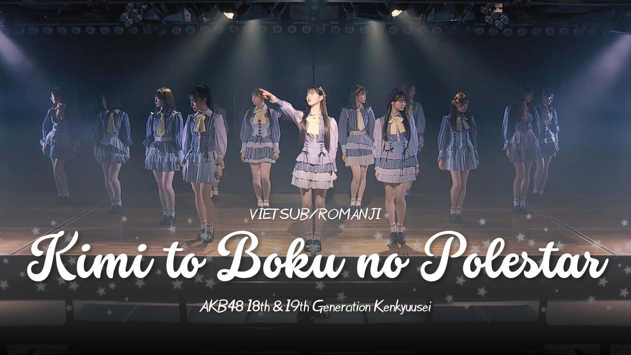 Video: [VIETSUB/ROMAJI] AKB48 Kimi to Boku no Polestar - 18th & 19th Generation @ 240717 AKB48 ...